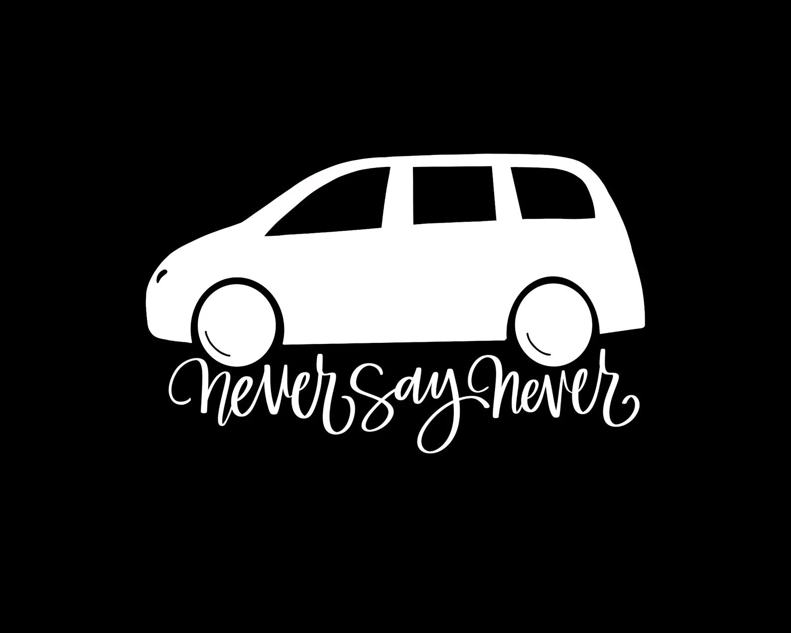 Never Say Never Minivan Sticker Vinyl Decal